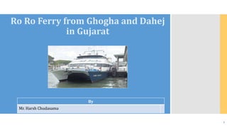 Ro Ro Ferry from Ghogha and Dahej in Gujarat | PPT