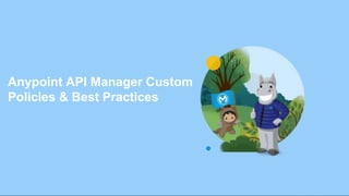 Anypoint API Manager Custom Policies & Best Practices | PPTX