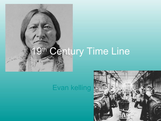 19th century time line evan kelling | PPT
