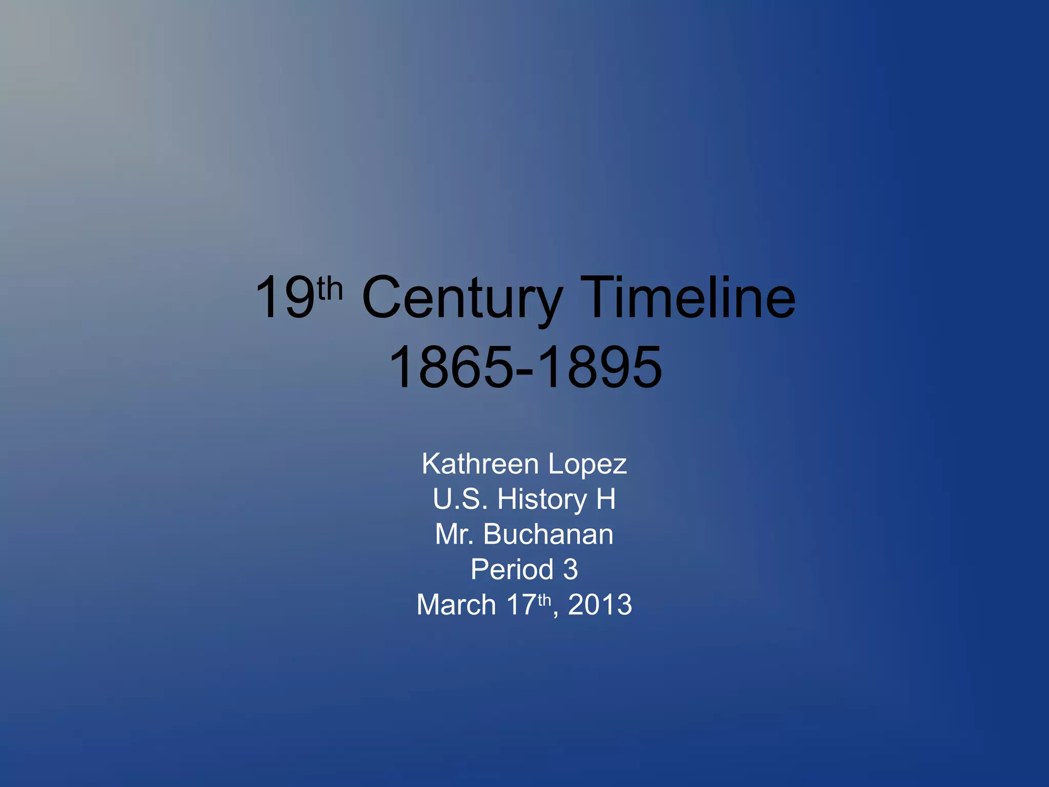 lopez kathreen 19th century timeline u.s. history new | PPT