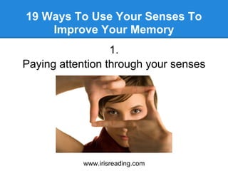 19 Ways to Use Your Senses to Improve Your Memory | PPT