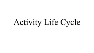 1a.Activity life cycle basics of android.pptx