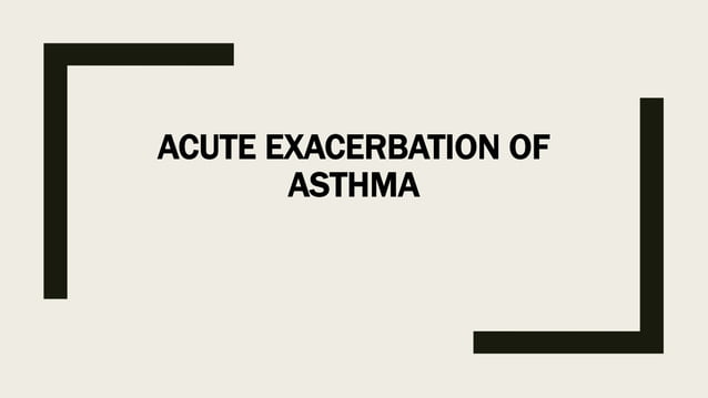 Acute exacerbation of asthma | PPTX | Lung and Respiratory Health ...