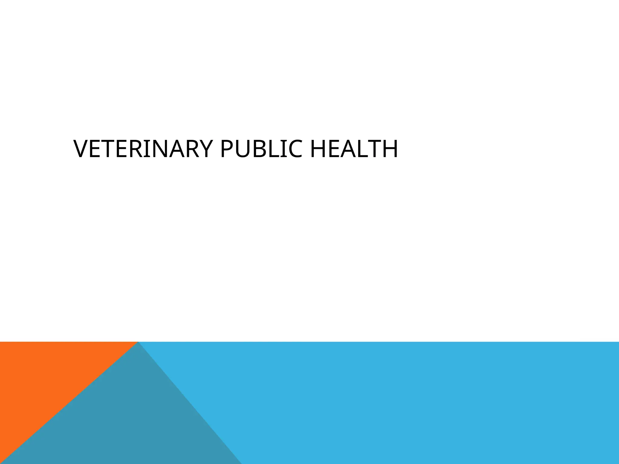 1 Aims and scope of Veterinary Public Health & Role of veterinarians in ...