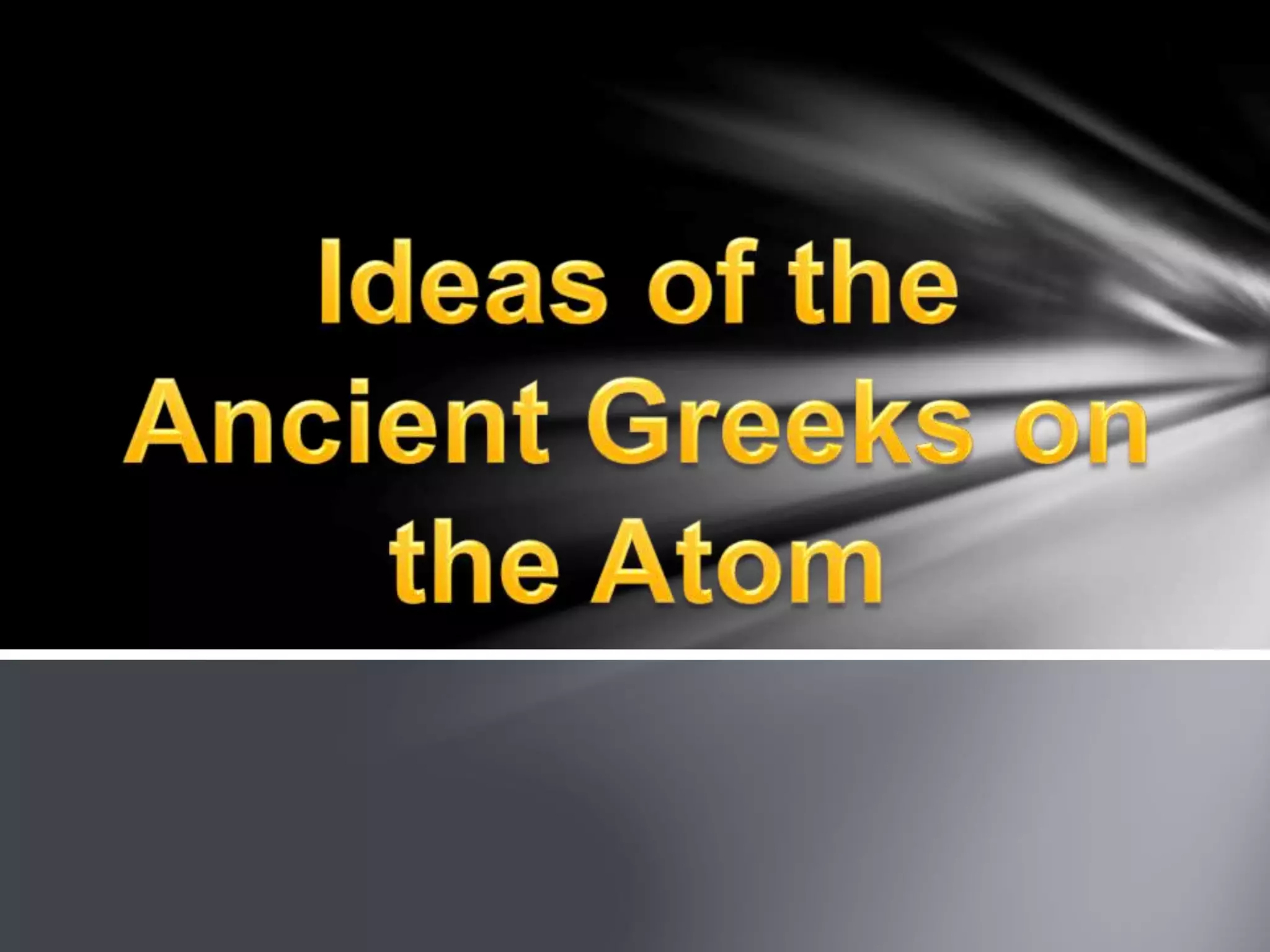 1 ancient greek ideas about atom alino | PPTX