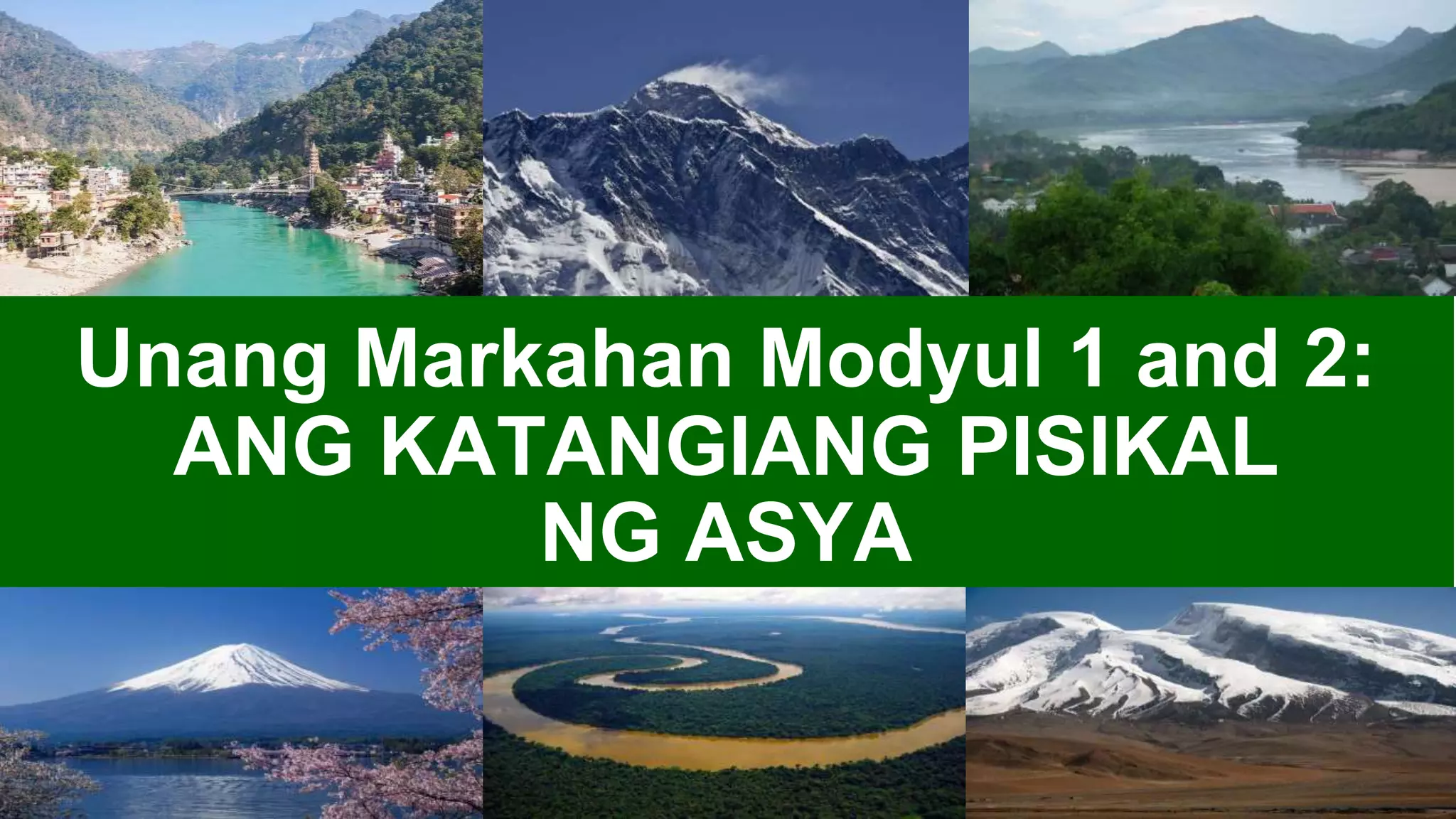 1_Ang Katangiang Pisikal ng Asya_Modyul 1.pptx