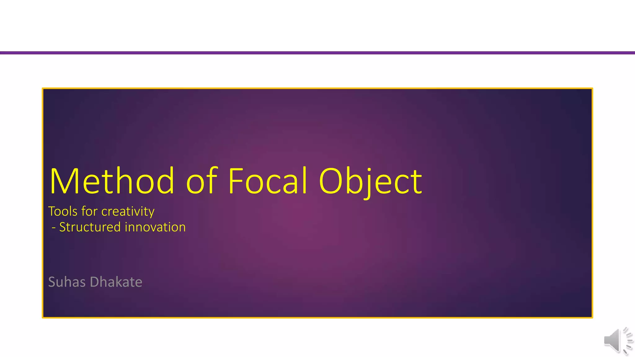 Creativity tools-part 2: Method of focal object | PPTX