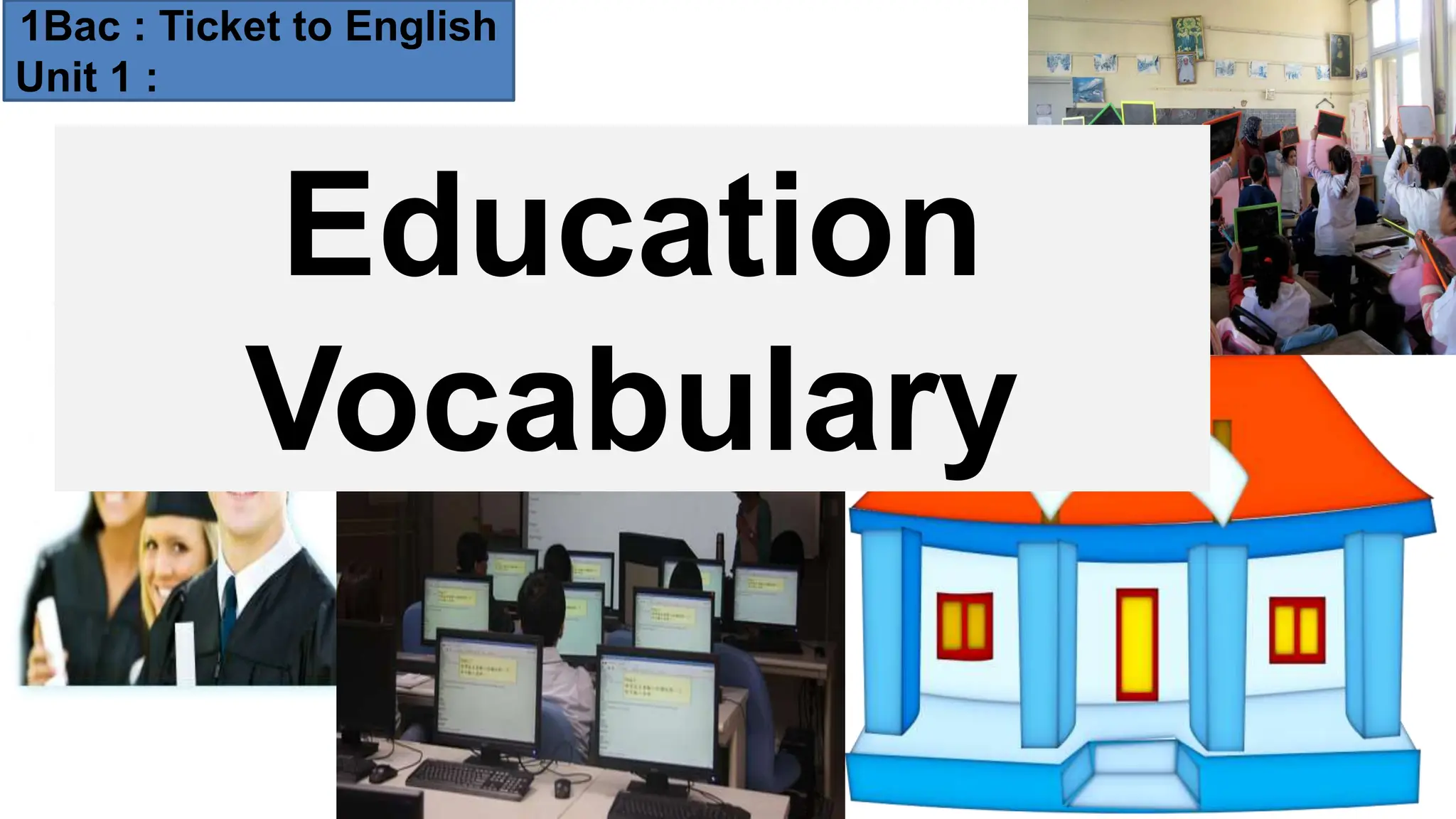 1bac unit1 education vocab (1).pptx