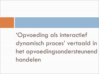 Opvoedingsondersteuning | PPT