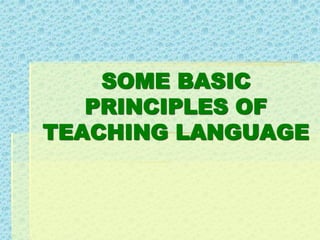 1 BASIC PRINCIPLES of Language Teaching.ppt