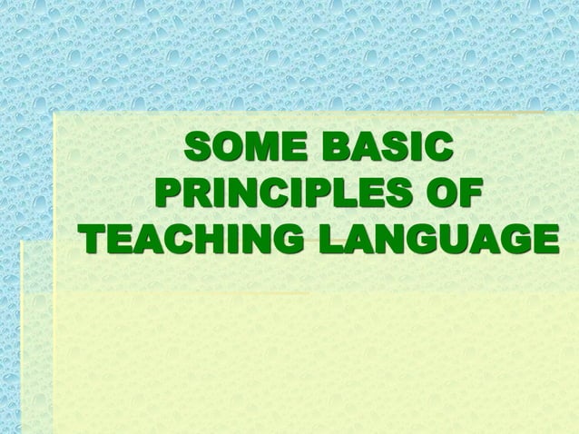 1 BASIC PRINCIPLES of Language Teaching.ppt