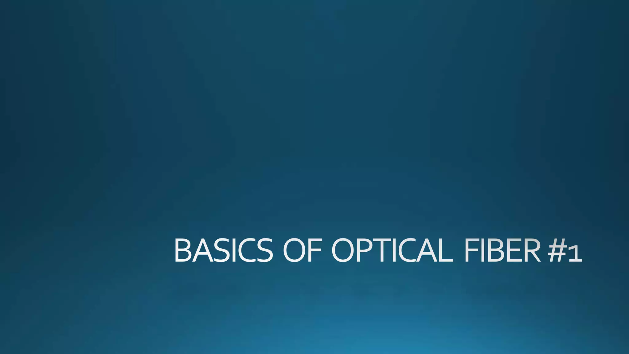 1_BASICS OF OPTICAL FIBER.pptx