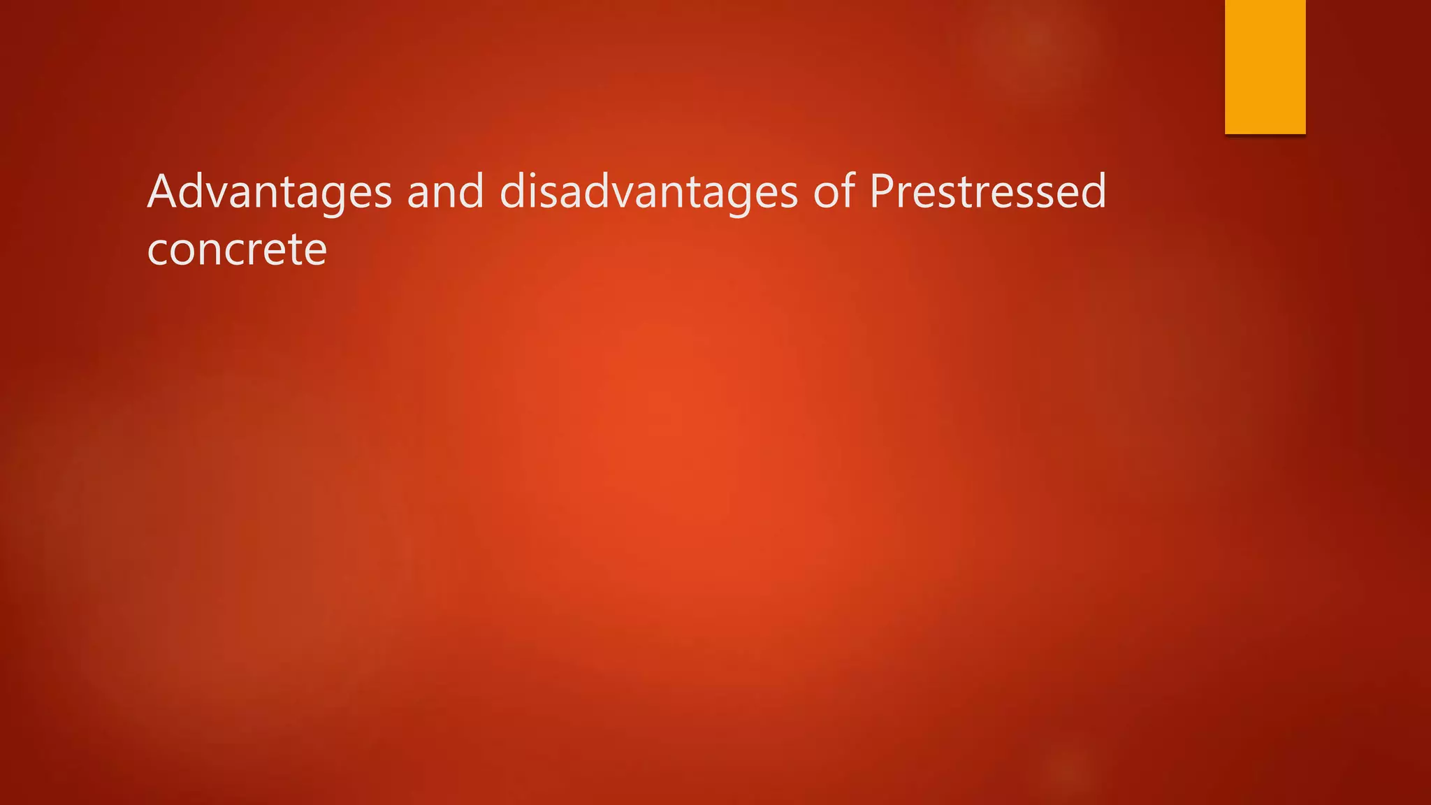Advantages and disadvantages of Prestressed concrete | PPTX