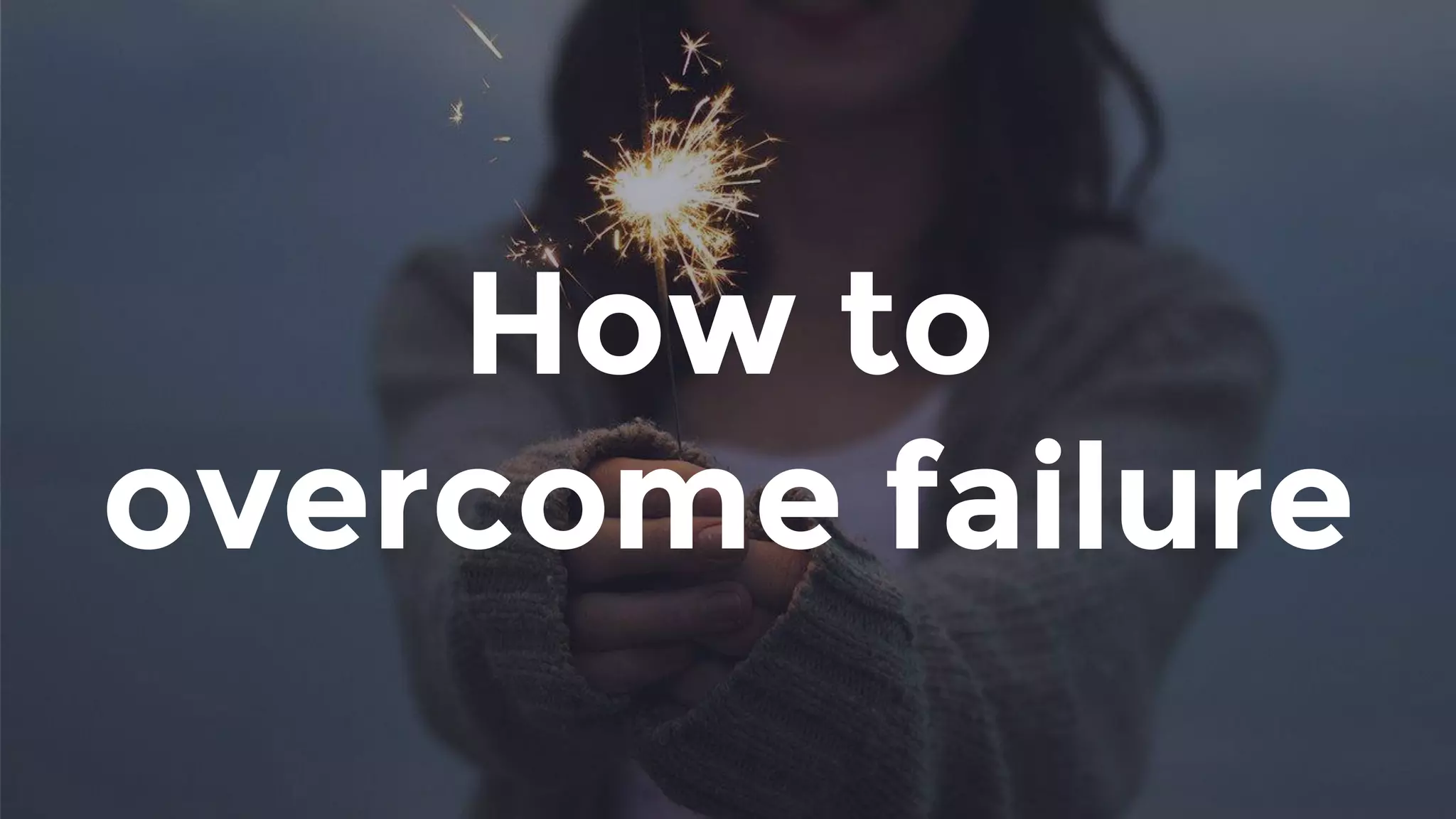 how to overcome failure | PPTX