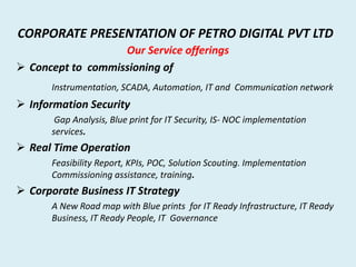 CORPORATE PRESENTATION OF PETRO DIGITAL PVT LTD | PPT
