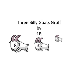 1 b three billy goats gruff | PPT