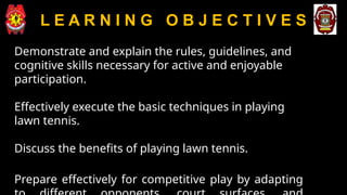 Effectively execute the basic techniques in playing lawn tennis..pptx