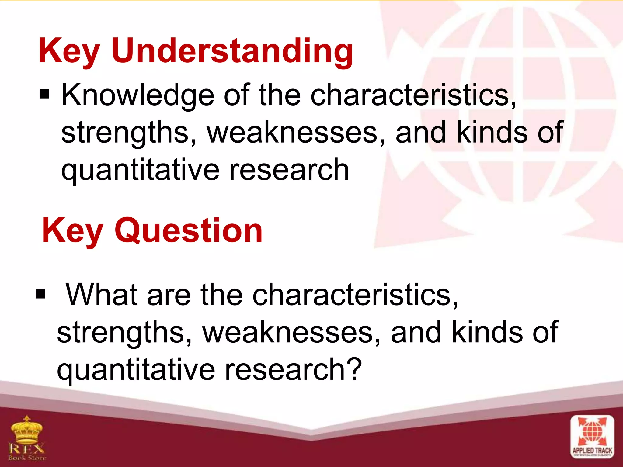 1_Characteristics_Strengths_Weaknesses_and_Kinds_of_Quantitative_Research (1).pptx