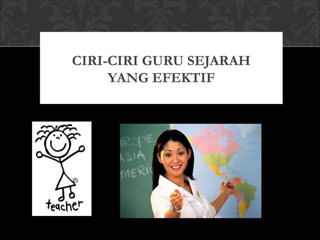 Ciri ciri Guru Sejarah yang berkesan dalam pengajaran dan pembelajaran.pptx