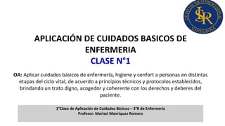1°CLASE DE APLICACION DE CUIDADOS BASICOS - 3°B DE ENFERMERIA.pptx