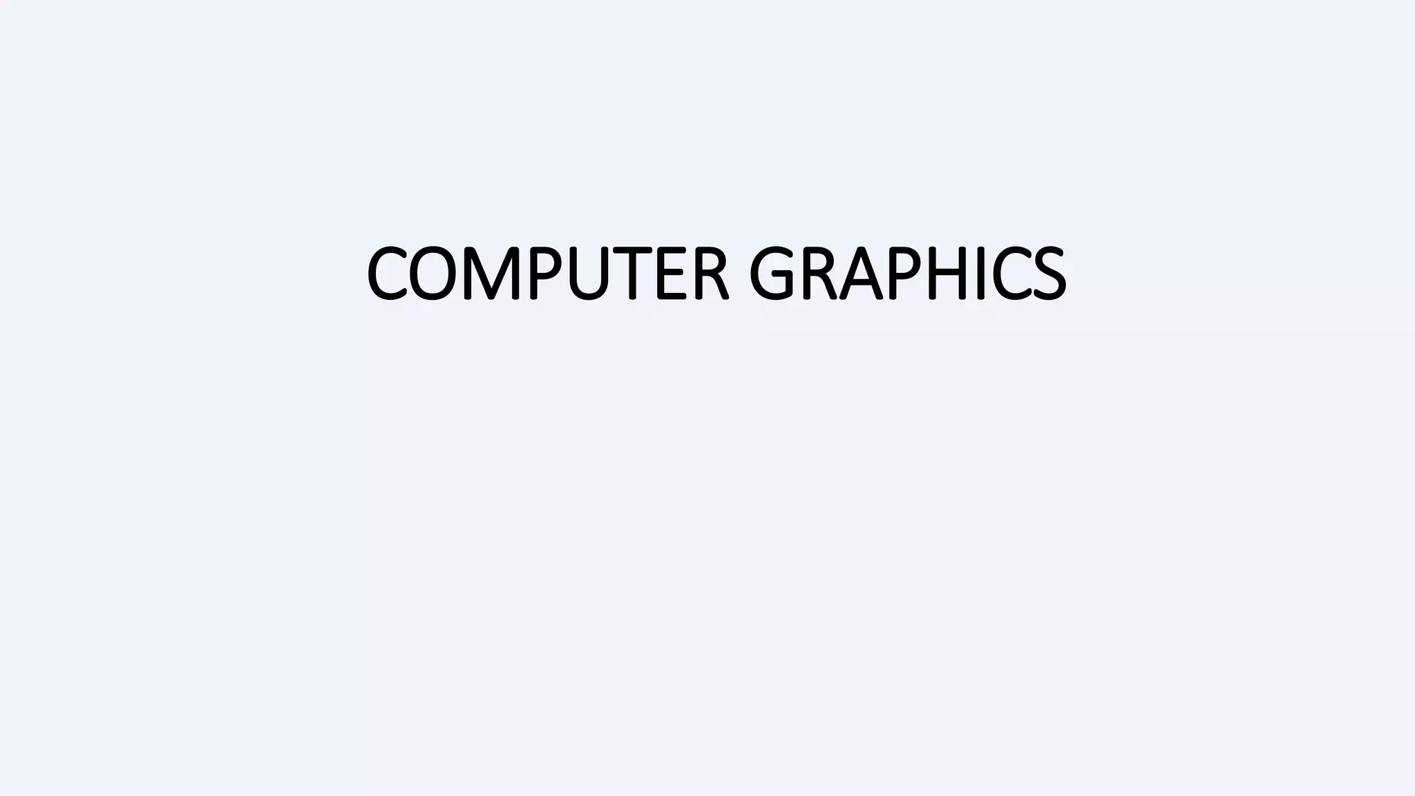 1 COMPUTER GRAPHICS.ppt | Computer Animation | Computer Software and Applications