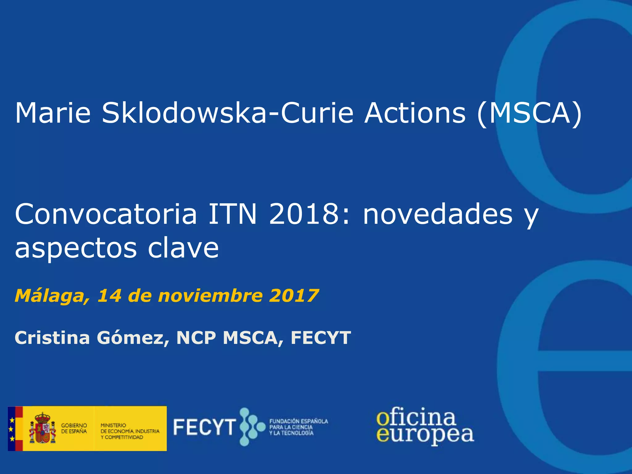 "Marie Sklodowska-Curie Actions (MSCA). Convocatoria ITN 2018: novedades y aspectos clave", por ...