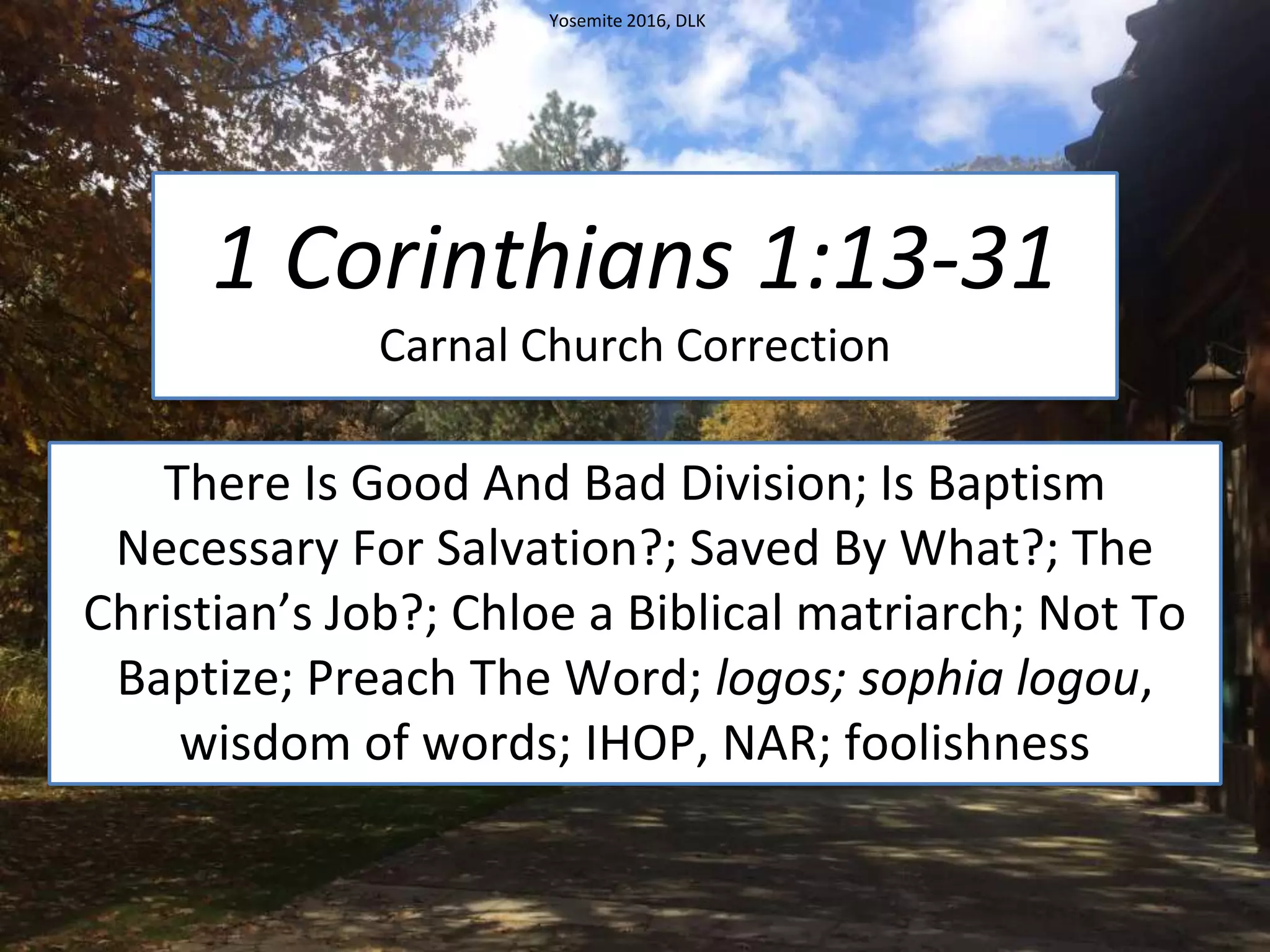 1 Corinthians 1;13-31, Good Bad Division; Baptism For Salvation?; Saved ...