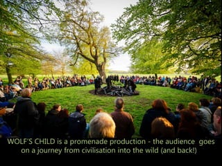 Wildworks - Wolf's Child at Cornwall 365's Cultural Ambassadors ...