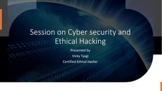 Session on Cyber security and Ethical Hacking.pptx