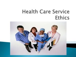 Health Care Service Ethics | PPTX