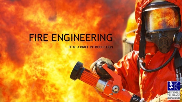 FIRE ENGINEERING - Brief introduction (ATNS) FIRE ENGINEERING - Brief introduction (ATNS)