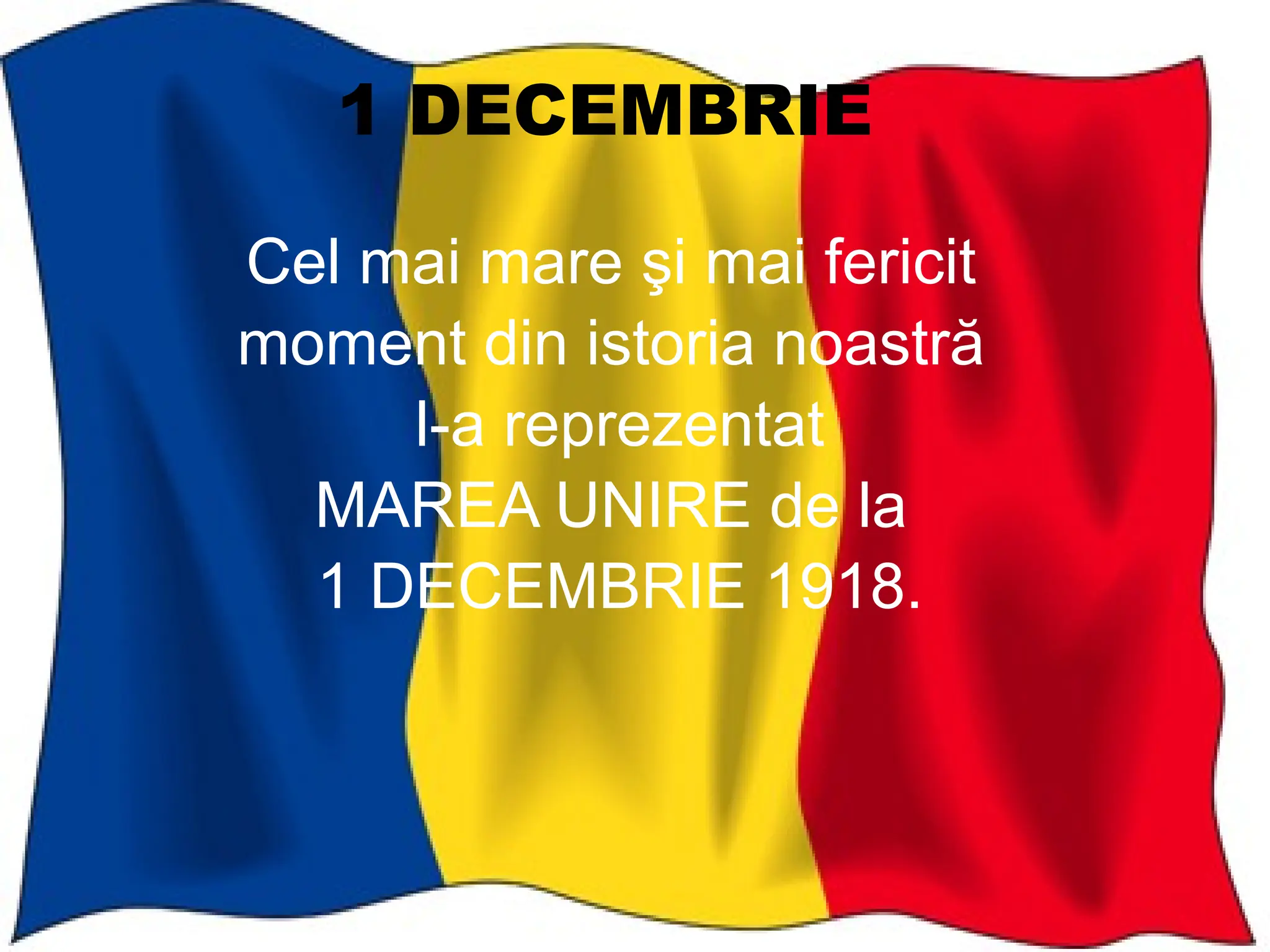 1 DECEMBRIE 1918 ( 105 ANI DE LA MAREA UNIRE).pptx