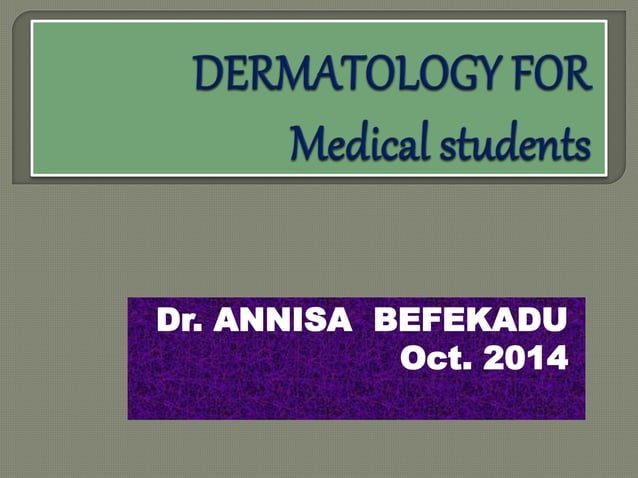 1 DERMATOLOGY FOR MEDICAL STUDENTS.pptx