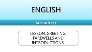 GREETING, FAREWELLS AND INTRODUCTION | PPTX