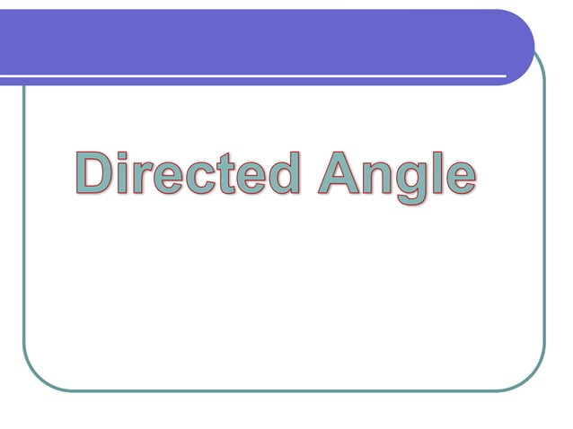 1 directed angle | PPTX | Physics | Science