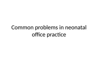 Common_problems_in_neonates.pptx which occur in day today care | PPTX