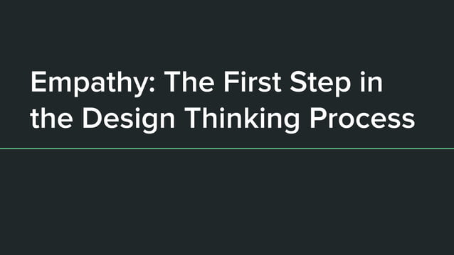 Empathy: the first step in the design thinking process.pptx