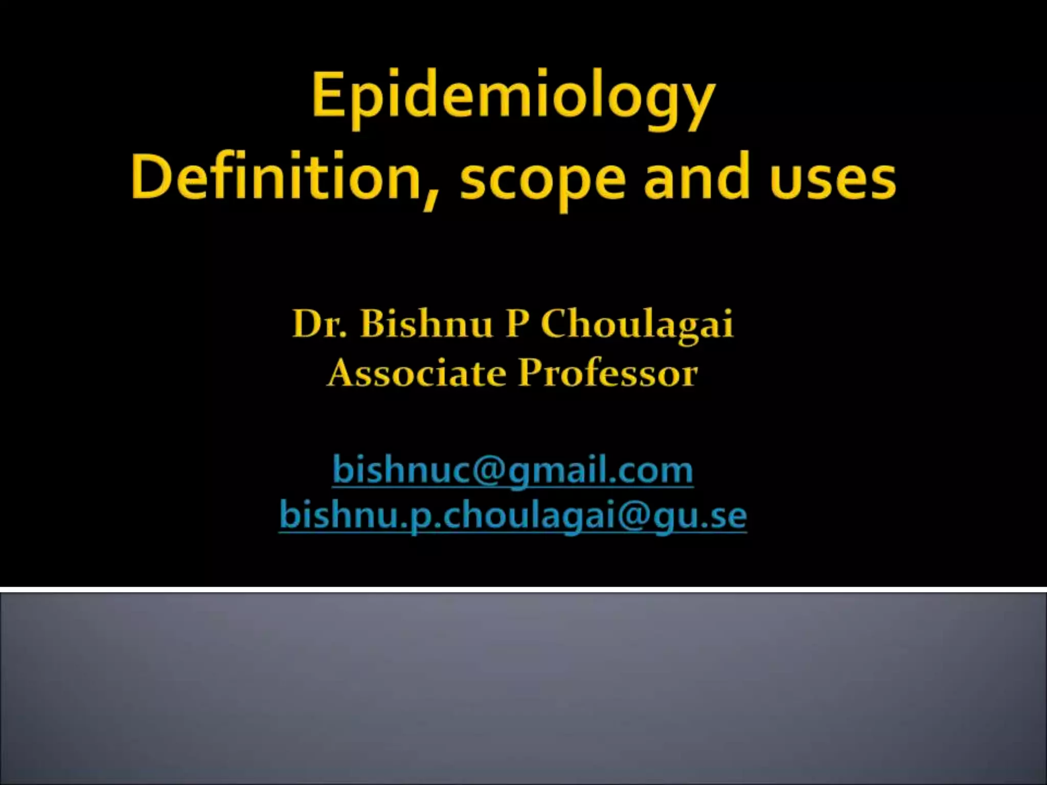 Epidemiology - definition, scope and uses.ppt