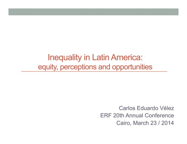 Inequality in Latin America: equity, perceptions and opportunities | PPT