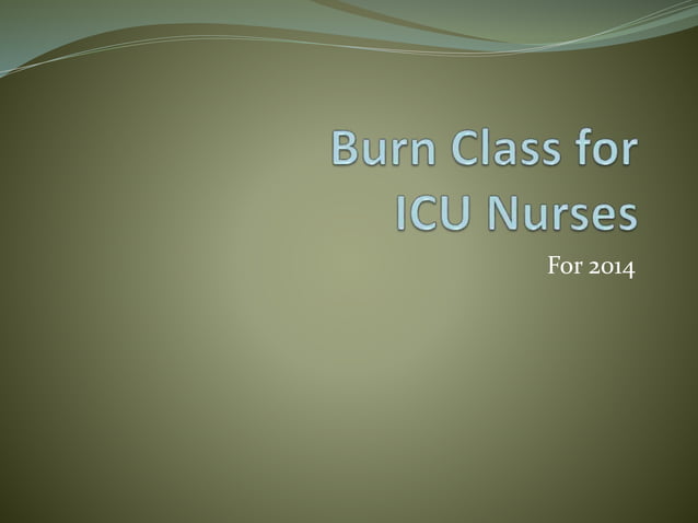 Burn Class for ICU RNs 11 2014 | PPTX