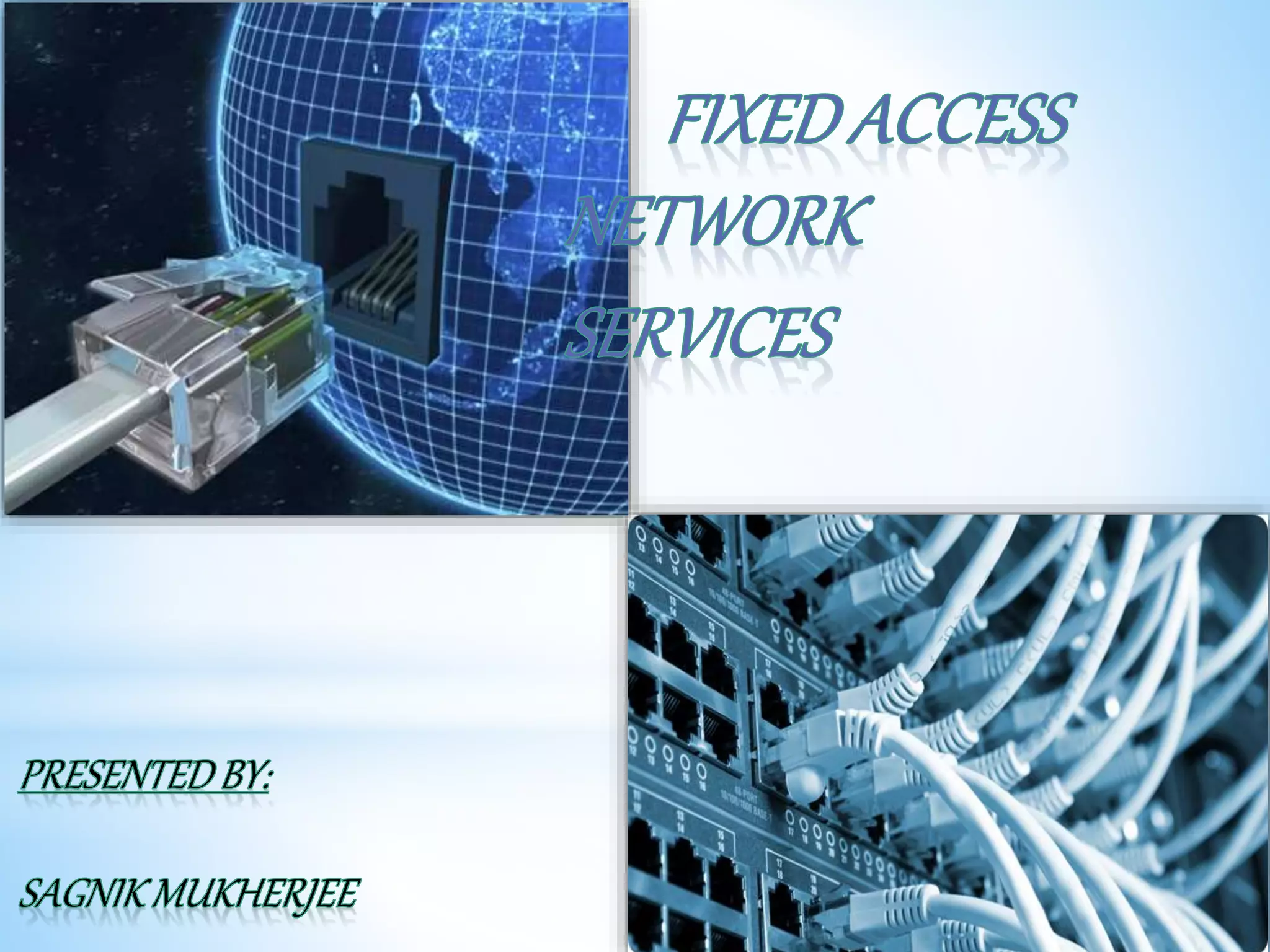 Fixed Access_SAGNIK MUKHERJEE_001210701013_ppt | PPTX | Internet ...