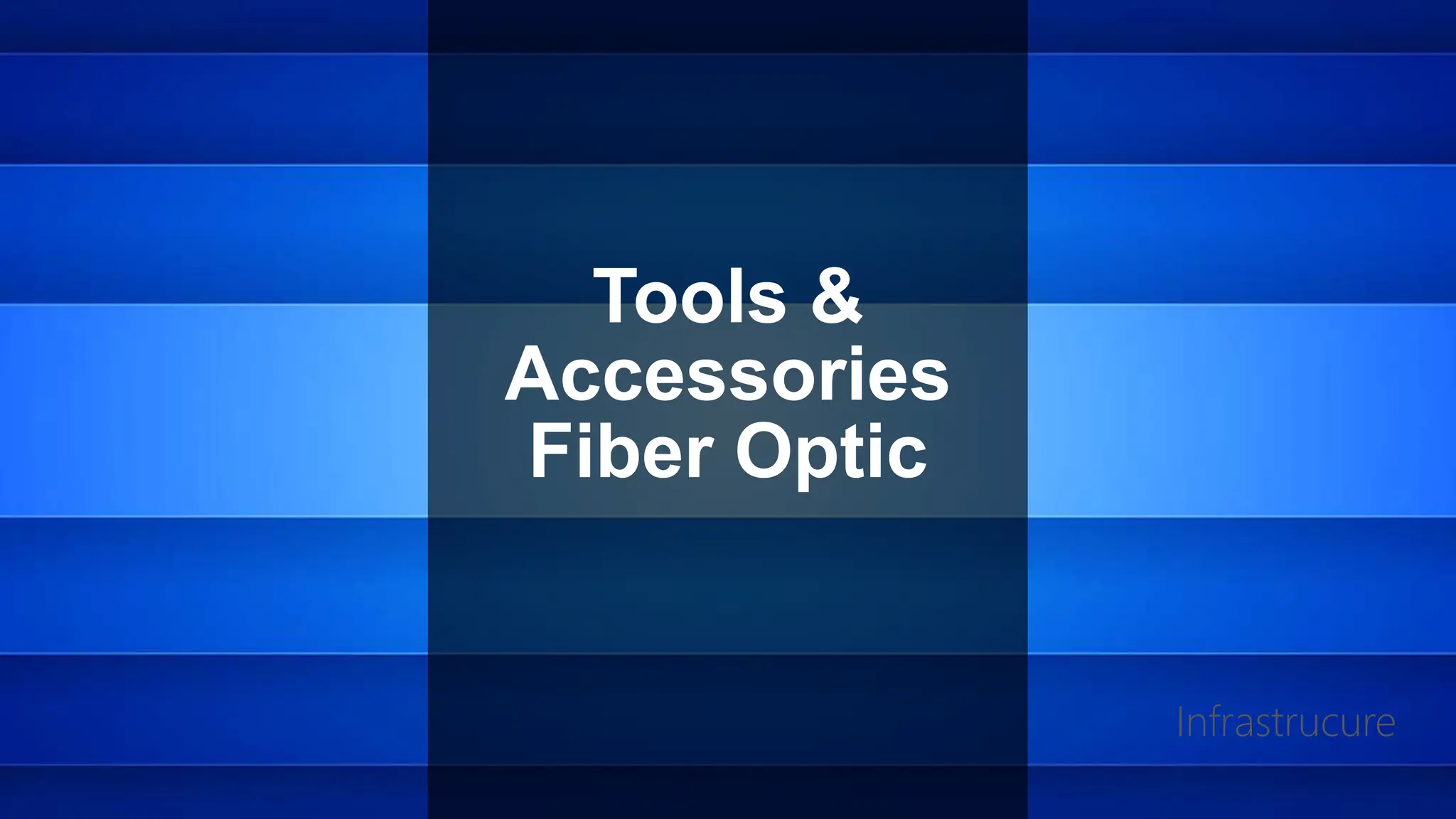 Fiber Optic - Tools & Accesories for project and operation | PPT