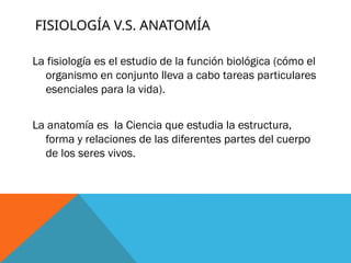 La fisiología es la ciencia que estudia el funcionamiento de los ...