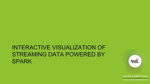 Interactive Visualization of Streaming Data Powered by Spark | PDF ...