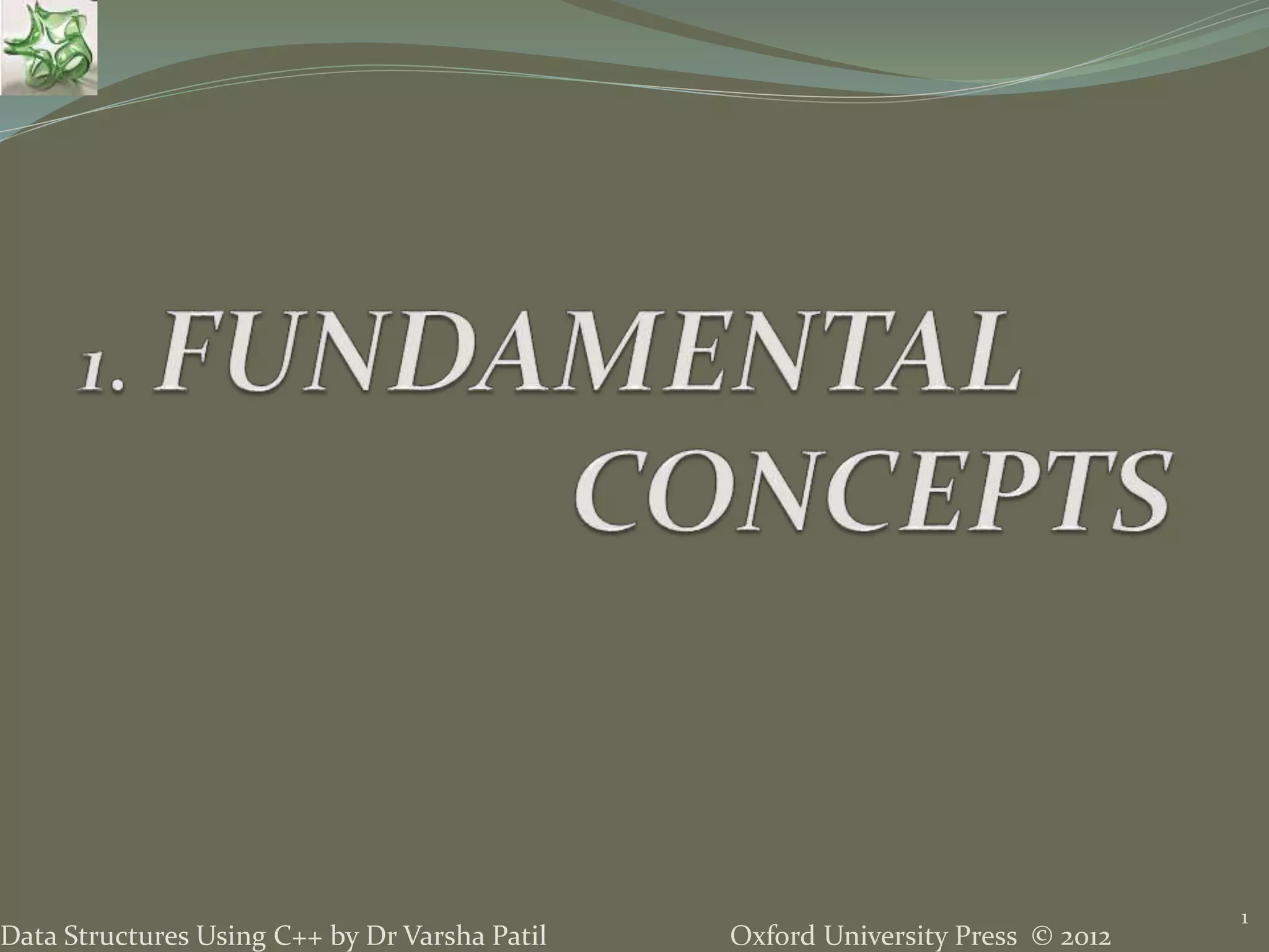 1. Fundamental Concept - Data Structures using C++ by Varsha Patil | PPTX