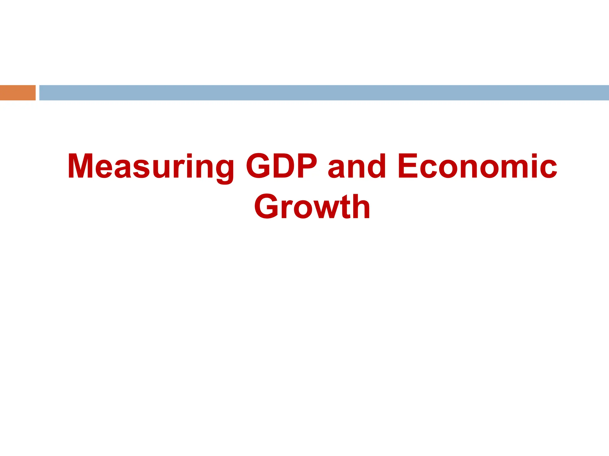 Measuring GDP & Economic Growth.Macroeconomics | PPTX