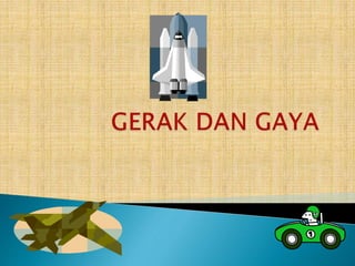 1 Gerak dan Gaya pelajaran ipa kelas 1-3 smp.ppt