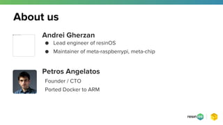 Introducing resinOS: An Operating System Tailored for Containers and Built for the Embedded ...