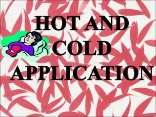 Hot & Cold Application | PPTX