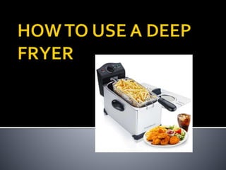 How to use a deep fryer | PPT